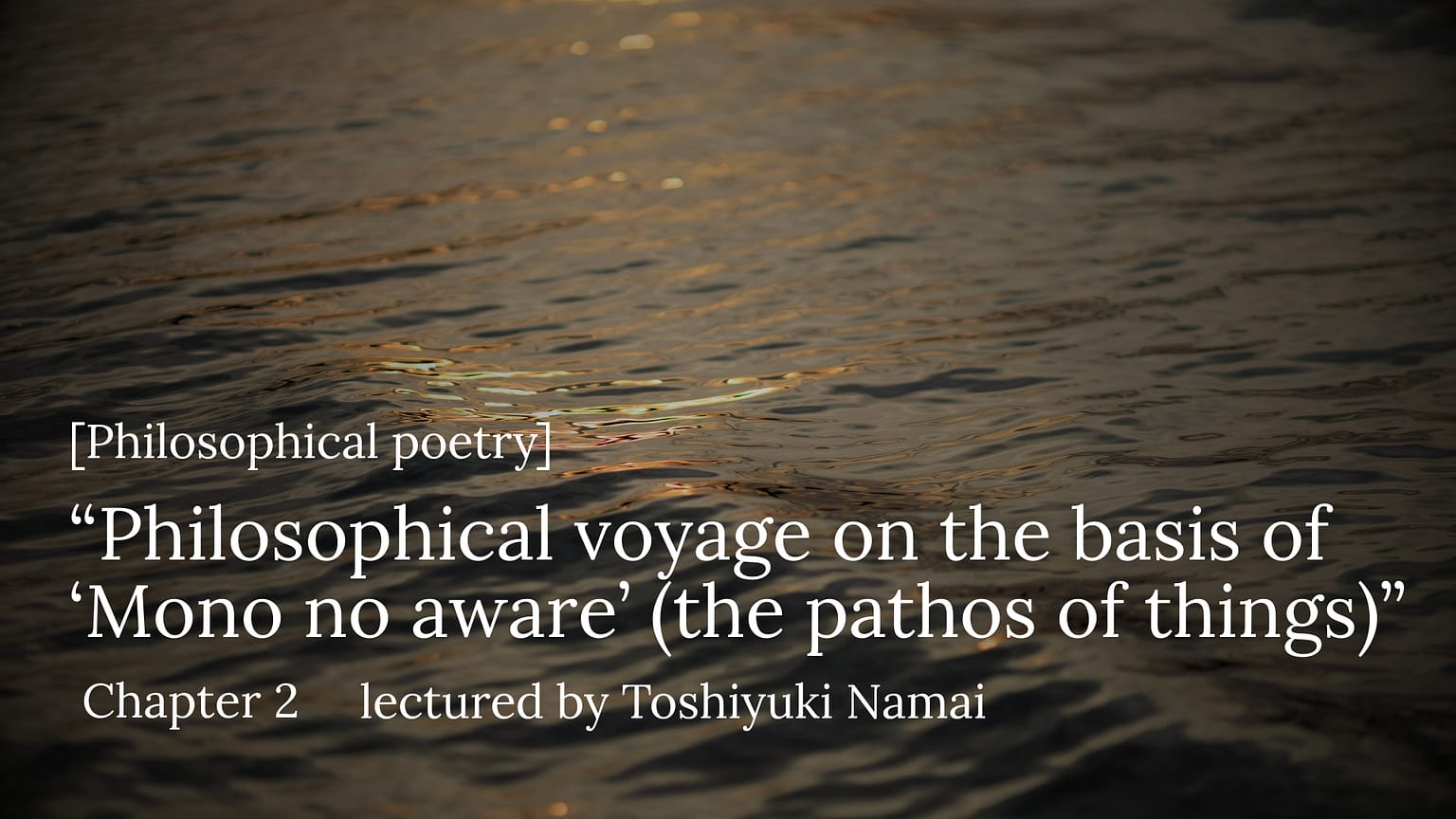 "Philosophical voyage on the basis of 'Mono no aware' (the pathos of ...